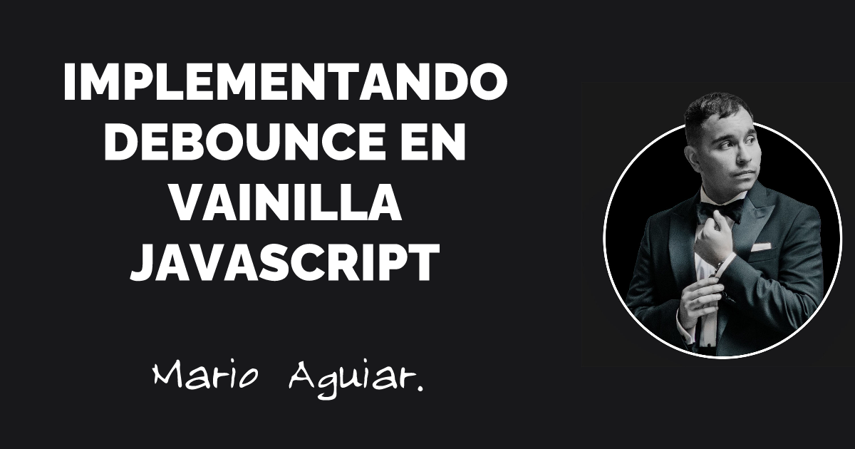 Implementando Debounce en Vainilla Javascript | Mario Aguiar